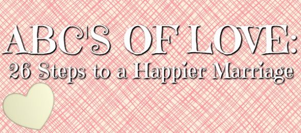 ABC’s of Love; 26 Steps to a Happier Marriage - BlackandMarriedWithKids.com